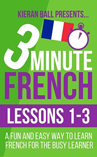 3 Minute French: Lessons 1-3: A fun and easy way to learn French for ...