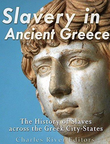 Slavery in Ancient Greece: The History of Slaves across the Greek City ...