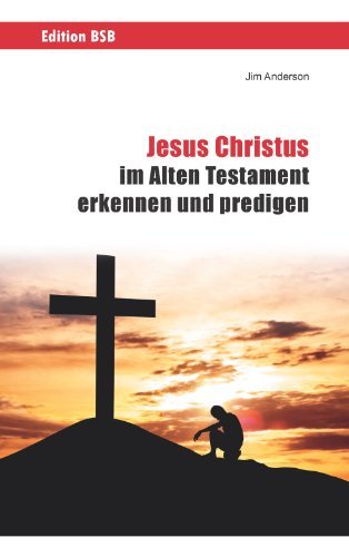 Jesus Christus im Alten Testament erkennen und predigen (Edition BSB ...