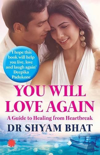 You Will Love Again: A Guide to Healing from Hear by Shyam Bhat | Goodreads