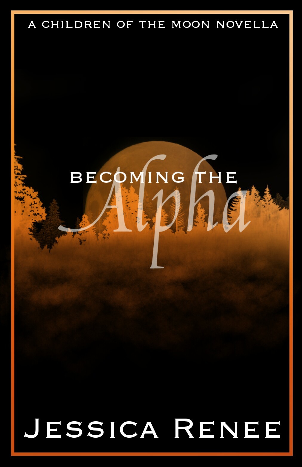 Becoming the Alpha (The Children of the Moon #0.2 by Jessica Renee ...