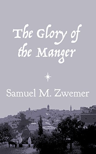 The Glory of the Manger by Samuel M. Zwemer | Goodreads