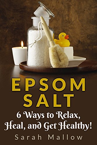 Epsom Salt: 6 Ways to Relax, Heal, and Get Healthy! by Sarah Mallow ...