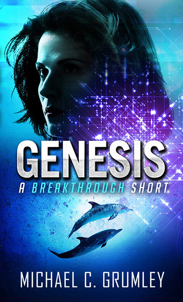 Genesis (Breakthrough, #0.5) by Michael C. Grumley | Goodreads