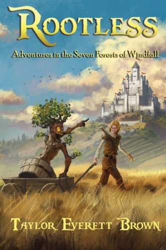 Rootless: Adventures in the Seven Forests of Windfall by Taylor Everett ...