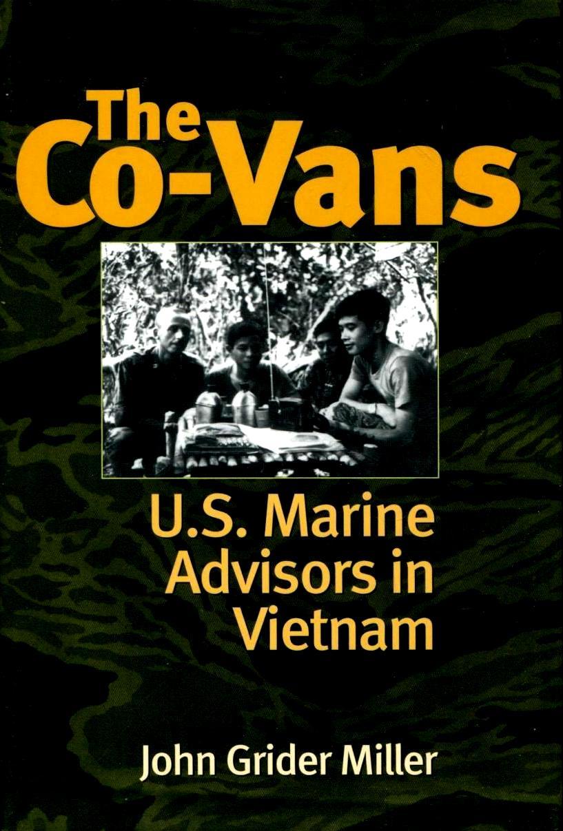 The Co-Vans: U.S. Marine Advisors in Vietnam by John Grider Miller ...
