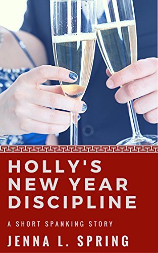 Holly's New Year Discipline: A Short Spanking Story by Jenna L. Spring ...