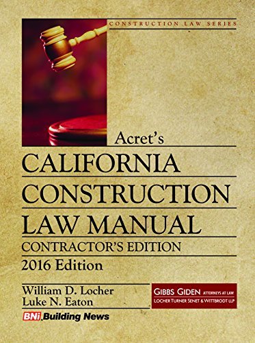 Acret's California Construction Law Manual, Contractor's Edition 2016 ...