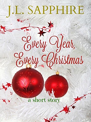 Every Year, Every Christmas by J.L. Sapphire | Goodreads