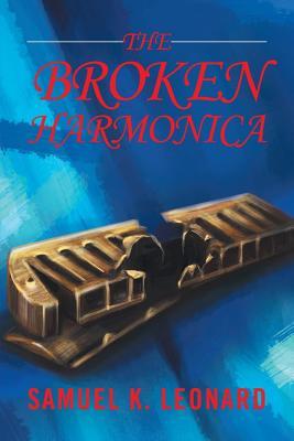 The Broken Harmonica by Samuel K Leonard | Goodreads