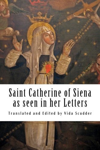 Saint Catherine of Siena as seen in her Letters by Catherine of Siena ...