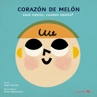 Corazón de melón by Joyce Courbis y Carles Ballesteros | Goodreads