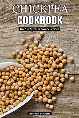Chickpea Cookbook: Over 50 Sweet & Savory Recipes by Samantha Schwartz ...