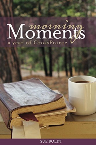 Morning Moments: A Year of CrossPointe by Sue Boldt | Goodreads