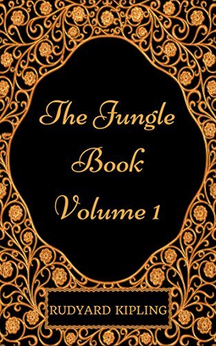 The Jungle Book - Volume 1: By Rudyard Kipling - Illustrated by Rudyard ...