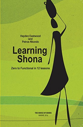 Learning Shona: Zero to Functional in 12 Lessons by Hayden Eastwood ...