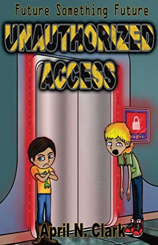 Unauthorized Access (Future Something Future Book 1) by April Clark ...