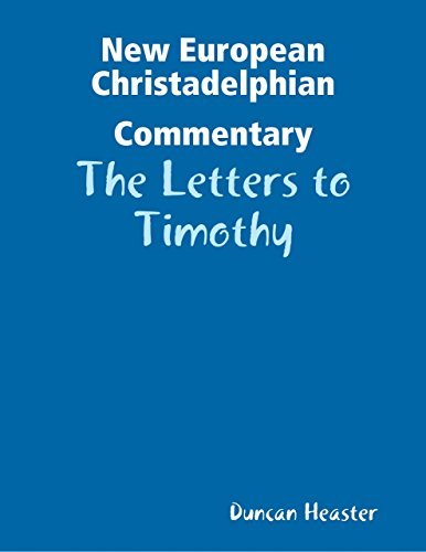 New European Christadelphian Commentary: The Letters to Timothy by ...