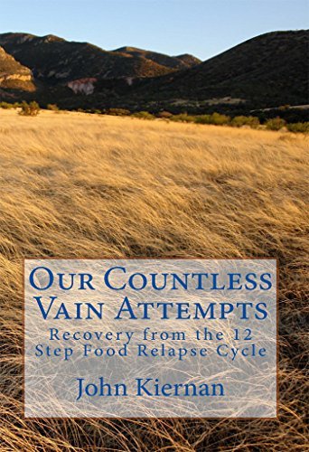 Our Countless Vain Attempts: Recovery from the 12 Step Food Relapse ...