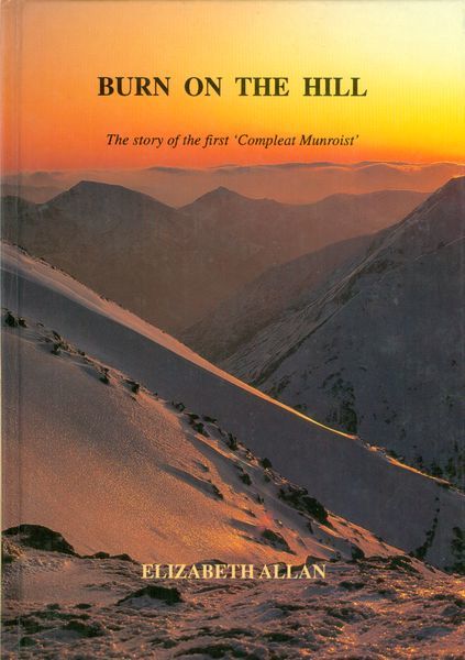 Burn On The Hill: The Story Of The First 'Compleat Munroist' by ...