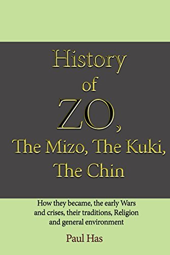 History of ZO, The Mizo, The Kuki, The Chin: How they became, the early ...