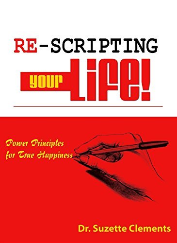 Re-Scripting Your Life: Power Principles for True Happiness by Suzette ...