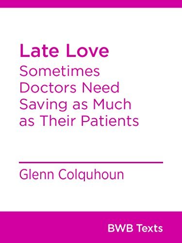 Late Love: Sometimes Doctors Need Saving as Much as Their Patients by ...