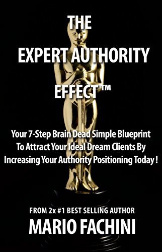 The Expert Authority Effect™: Your 7-Step Brain Dead Simple Blueprint ...