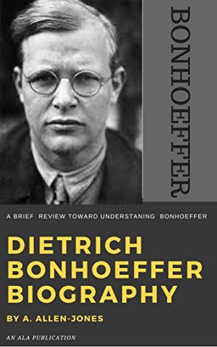 Dietrich Bonhoeffer Biography: A Brief Review Toward Understanding ...