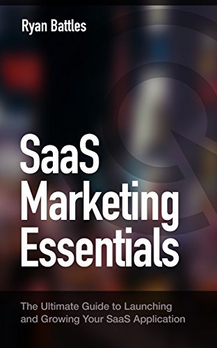 SaaS Marketing Essentials: The Ultimate Guide to Launching and Growing ...