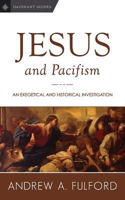 Jesus and Pacifism: An Exegetical and Historical Investigation by ...