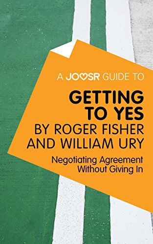 A Joosr Guide to... Getting to Yes by Roger Fisher and William Ury ...