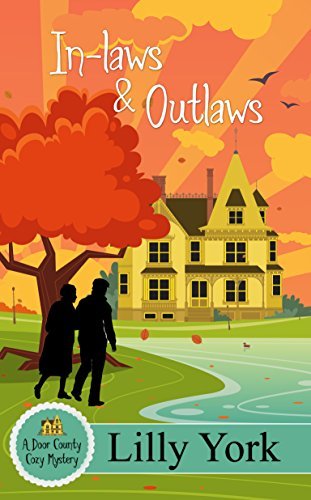 In-laws & Outlaws (Door County Cozy Mystery #1) by Lilly York | Goodreads