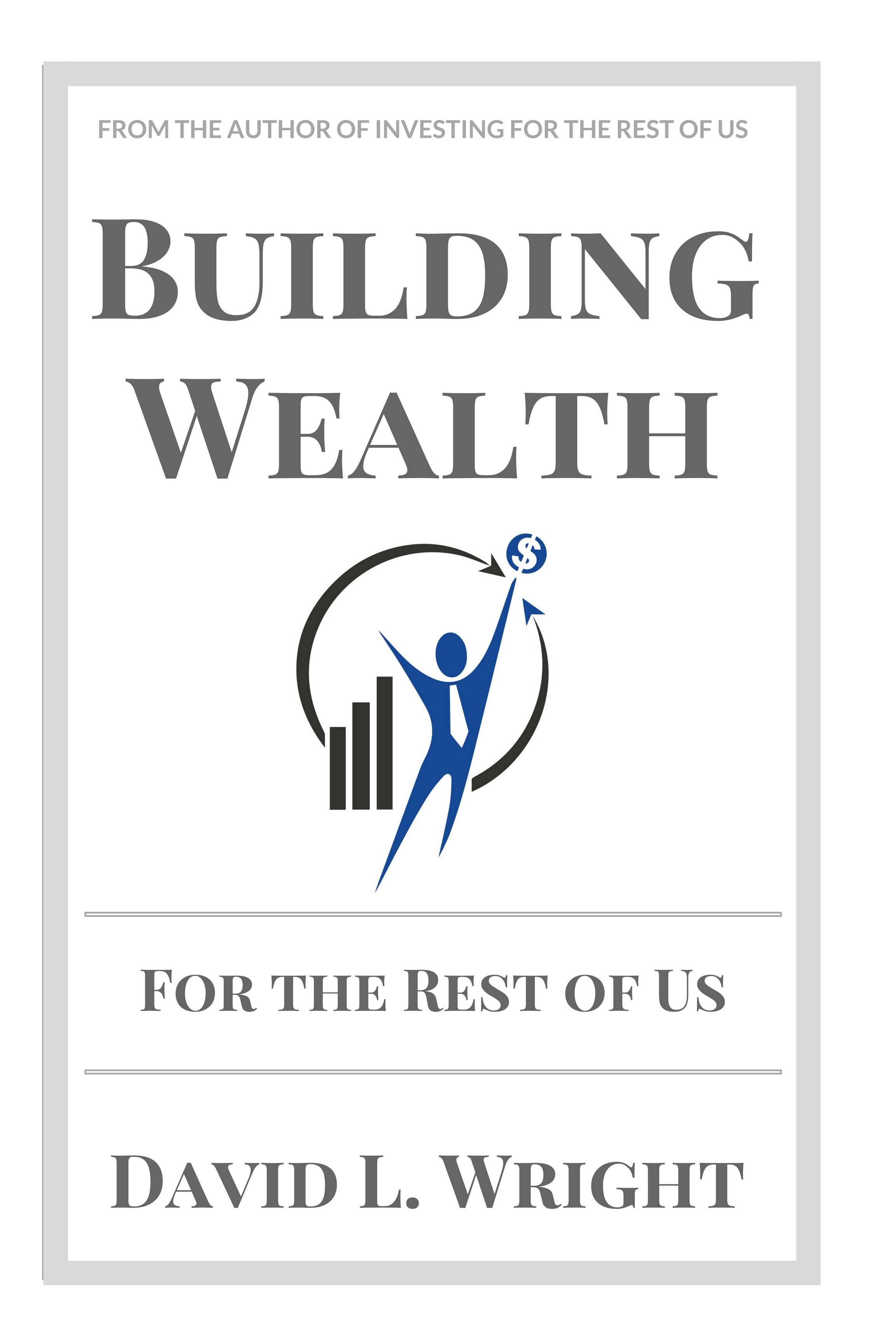 Building Wealth (For the Rest of Us) by David L. Wright | Goodreads
