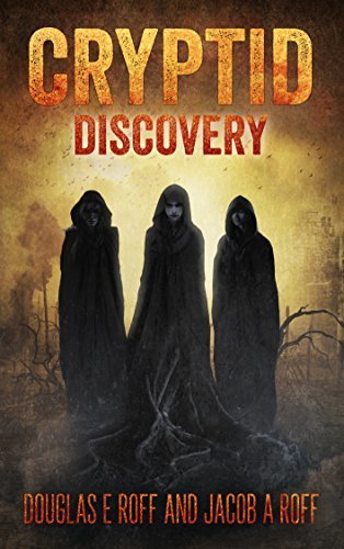 Cryptid: Discovery (Cryptid Trilogy Book 1) by Douglas E. Roff | Goodreads