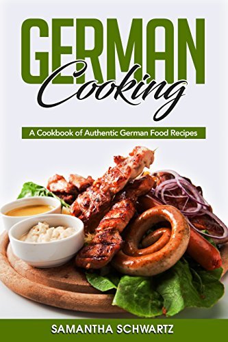 German Cooking: A Cookbook of Authentic German Food Recipes by Samantha ...