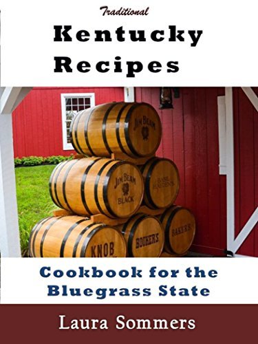 Traditional Kentucky Recipes: Cookbook for the Bluegrass State by Laura ...