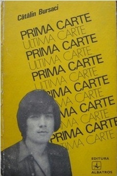 Prima carte, ultima carte by Cătălin Bursaci | Goodreads