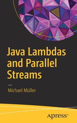 Java Lambdas and Parallel Streams by Michael Müller | Goodreads