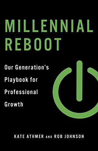 Millennial Reboot: Our Generation's Playbook for Professional Growth by Kate Athmer | Goodreads