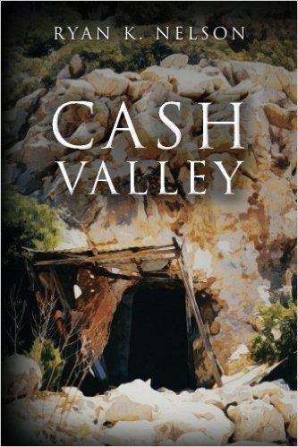 Cash Valley by Ryan K. Nelson | Goodreads
