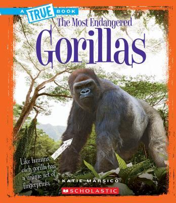 Gorillas (True Book: Most Endangered) (Library Edition) by Katie ...