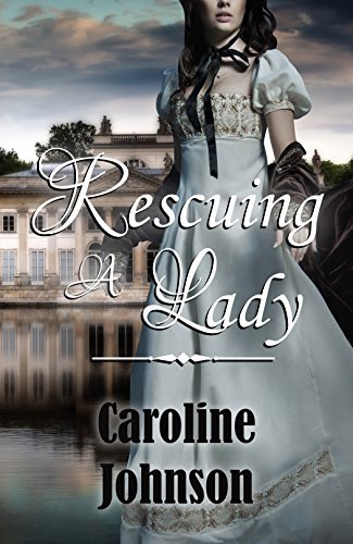 Rescuing a Lady by Caroline Johnson | Goodreads