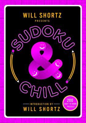 Will Shortz Presents Sudoku & Chill: 200 Easy to Hard Puzzles by Will ...