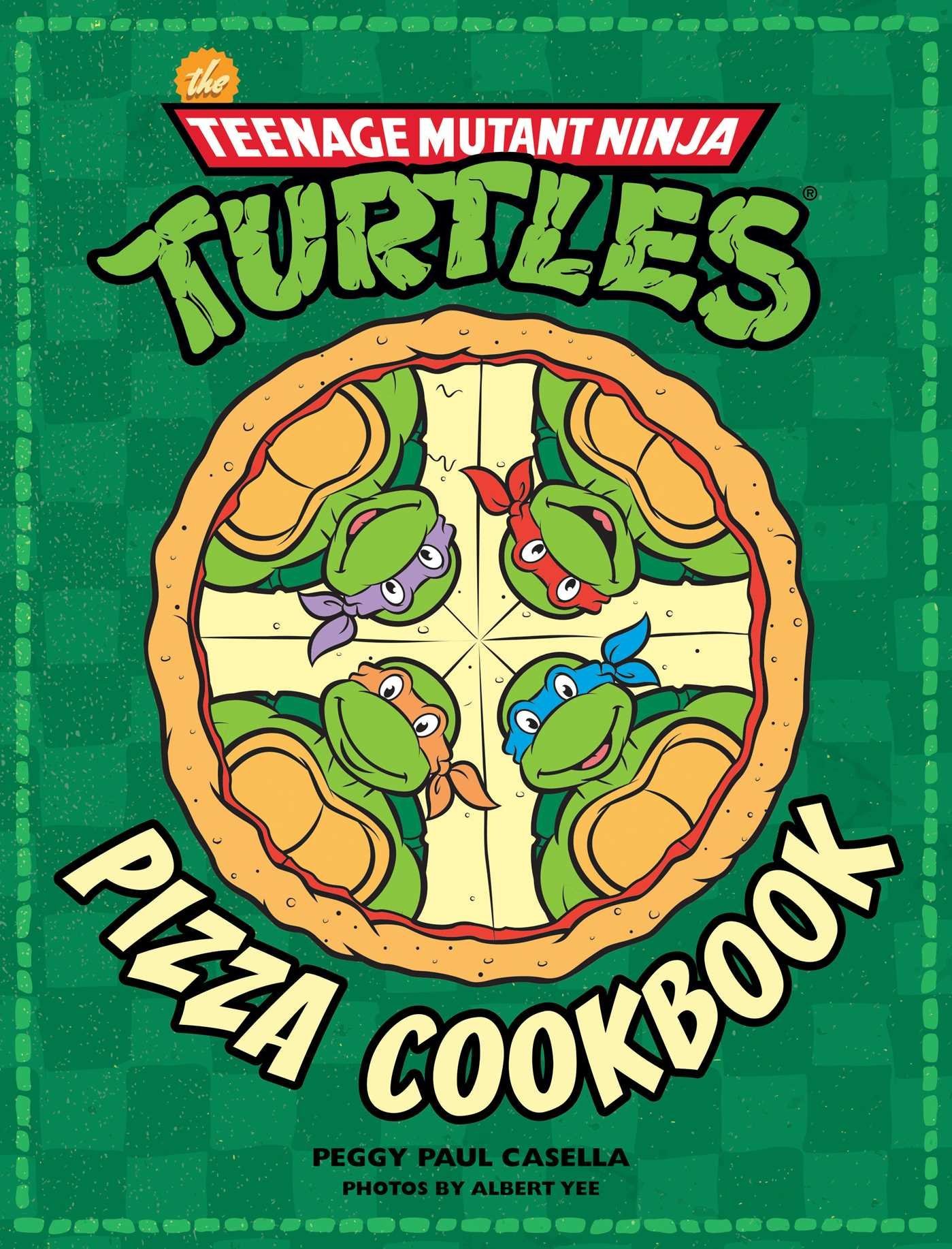 Teenage Mutant Ninja Turtles: Pizza Cookbook by Peggy Paul Casella ...