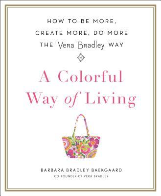 A Colorful Way of Living by Barbara Bradley Baekgaard | Goodreads