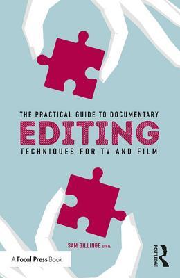 The Practical Guide to Documentary Editing by Sam Billinge | Goodreads