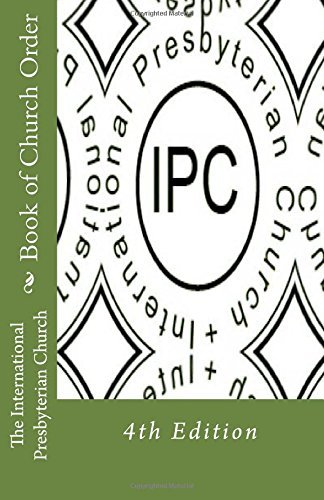 International Presbyterian Church - Book of Church Order by BCO ...