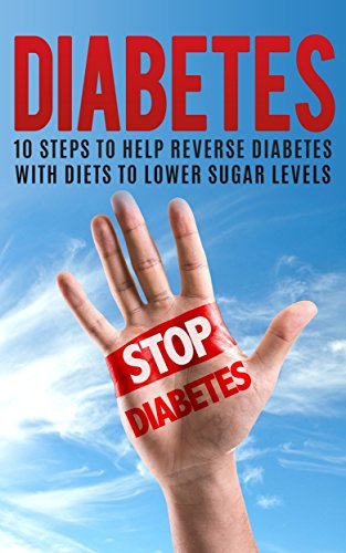Diabetes: 10 Steps to Help Reverse Diabetes With Diets to Lower Sugar ...