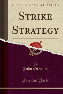 Strike Strategy (Classic Reprint) by John Steuben | Goodreads
